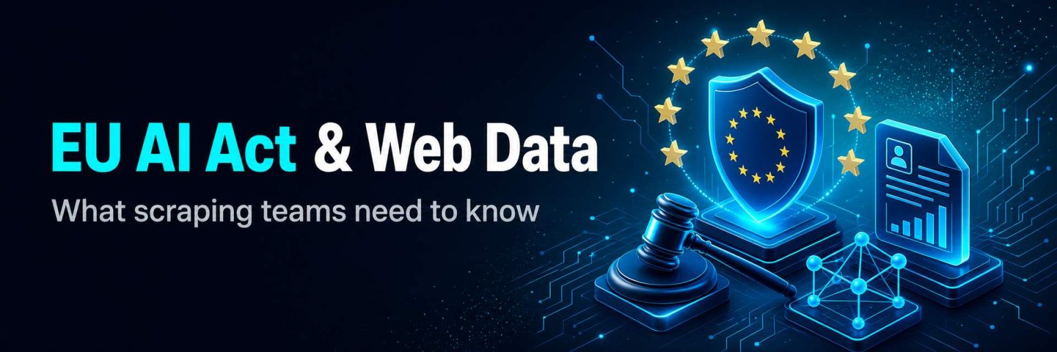 EU AI Act & Web Data: What Scraping Teams Need